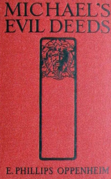 Michael's Evil Deeds by E. Phillips Oppenheim | eBook | Barnes & Noble®