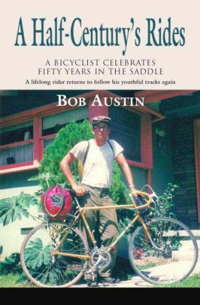 A HALF-CENTURY'S RIDES: A Bicyclist Celebrates Fifty Years in the ...