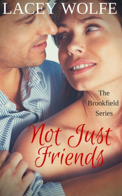 Not Just Friends by Lacey Wolfe | eBook | Barnes & Noble®