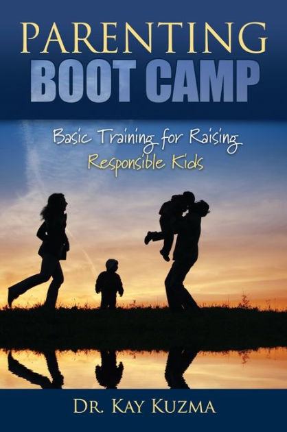 Parenting Boot Camp by Kay Kuzma | eBook | Barnes & Noble®