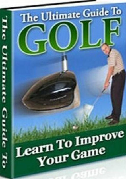 eBook about The Ultimate Guide to Golf - The Ultimate Guide To Golf ...