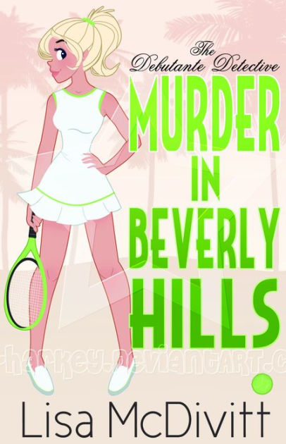 The Debutante Detective: Murder in Beverly Hills by Lisa McDivitt ...