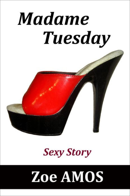 Madame Tuesday: Sexy Story by Zoe Amos | eBook | Barnes & Noble®