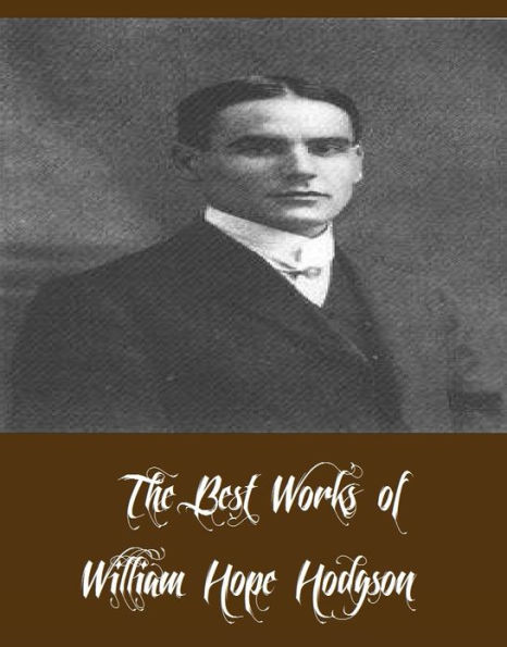 The Best Works of William Hope Hodgson (5 Best Works of William Hope ...