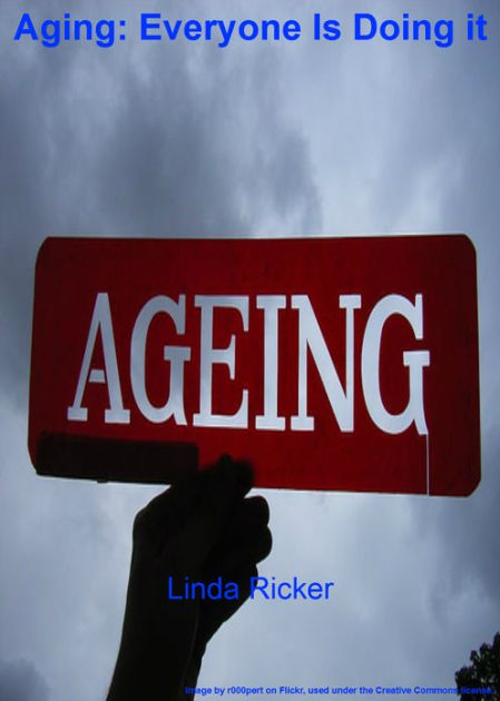 Aging: Everyone Is Doing It by Linda Ricker | eBook | Barnes & Noble®