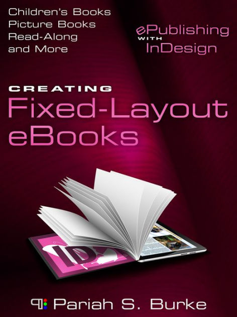 Creating Fixed-Layout eBooks, ePublishing with InDesign by Pariah Burke ...