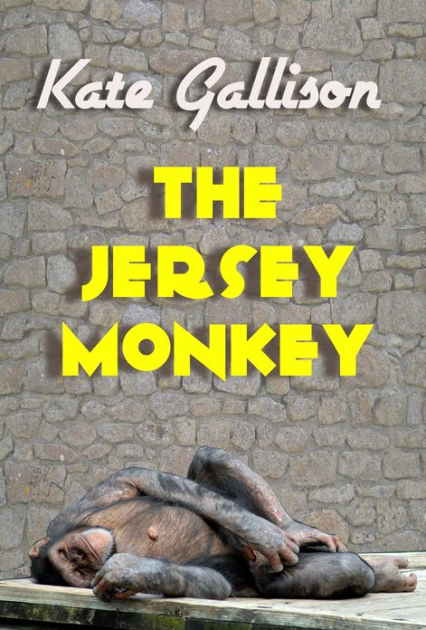The Jersey Monkey by Kate Gallison | eBook | Barnes & Noble®