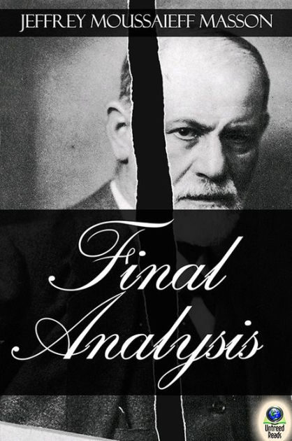 Final Analysis: The Making and Unmaking of a Psychoanalyst by Jeffrey ...