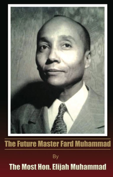 The Future Master Fard Muhammad by Elijah Muhammad | eBook | Barnes ...