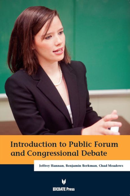 Introduction to Public Forum and Congressional Debate by Jeffrey Hannan ...
