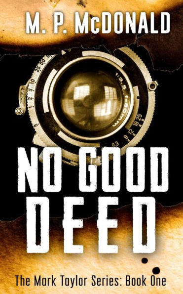 No Good Deed: Book One of the Mark Taylor Series by M. P. Mcdonald ...