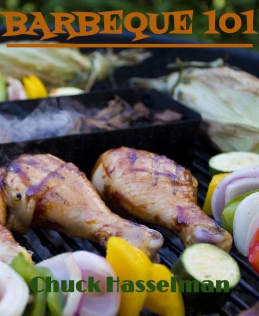 Barbeque 101 by Chuck Hasselman | eBook | Barnes & Noble®
