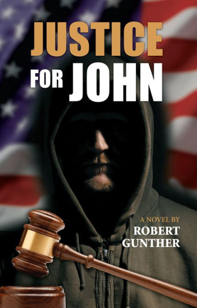 Justice For John Robert Gunther by Robert Gunther | eBook | Barnes & Noble®