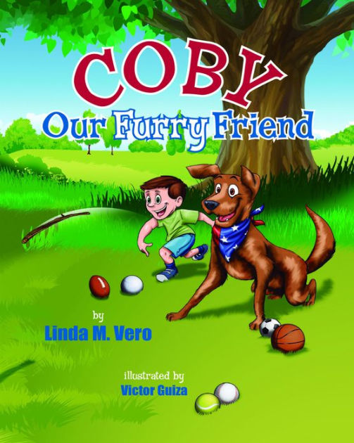 Coby Our Furry Friend by Linda Vero, Victor Guiza | eBook | Barnes & Noble®