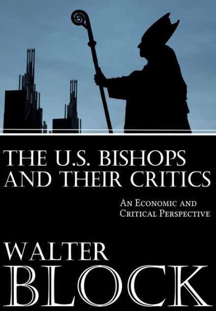 The U.S. Bishops and Their Critics: An Economic and Ethical Perspective ...