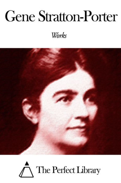 Works of Gene Stratton-Porter by Gene Stratton-Porter | eBook | Barnes ...