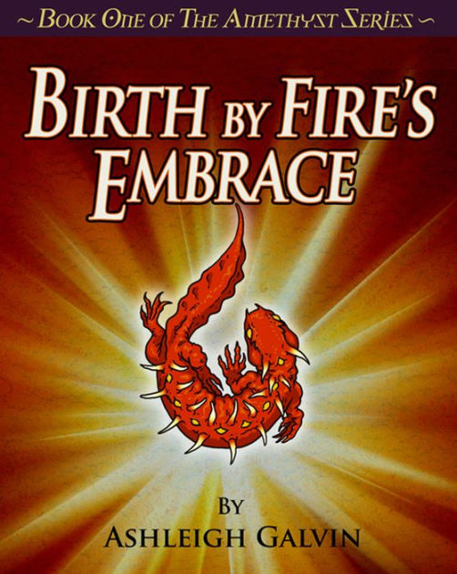 Birth By Fire's Embrace by Ashleigh Galvin | eBook | Barnes & Noble®