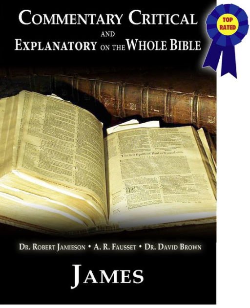 Commentary Critical and Explanatory on the Whole Bible - Book of James ...