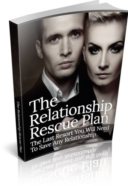 The Relationship Rescue Plan - The Last Resort You Will Need To Save ...