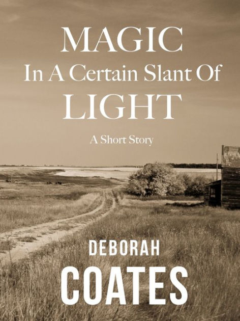 Magic In A Certain Slant Of Light by Deborah Coates | eBook | Barnes ...
