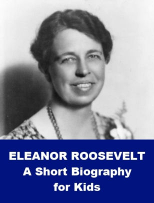 Eleanor Roosevelt - A Short Biography for Kids by Josephine Madden ...