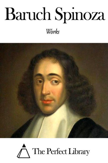 Works of Baruch Spinoza by Benedict de Spinoza | eBook | Barnes & Noble®