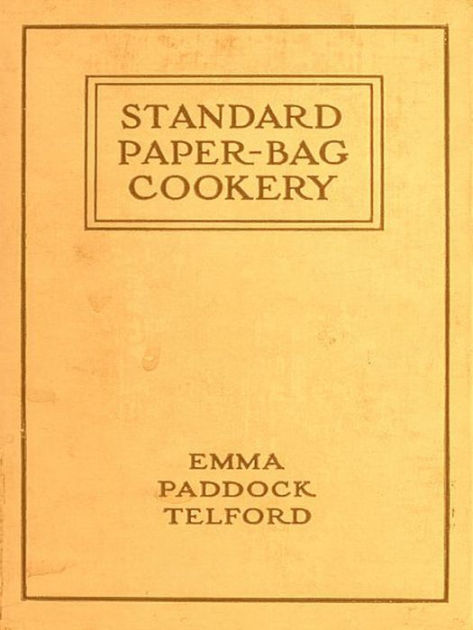 Standard Paper-Bag Cookery by Emma Paddock Telford, Paperback | Barnes ...