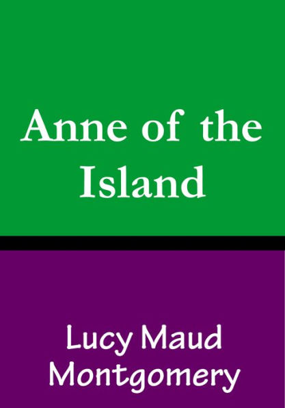 Anne of the Island: Book 3 in the Anne of Green Gables Series by Lucy ...