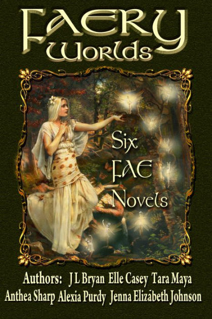 Faery Worlds - Six Complete Novels by Elle Casey, JL Bryan, Alexia ...