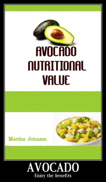 Avocado Nutritional Value by Martha Johnson | eBook | Barnes & Noble®