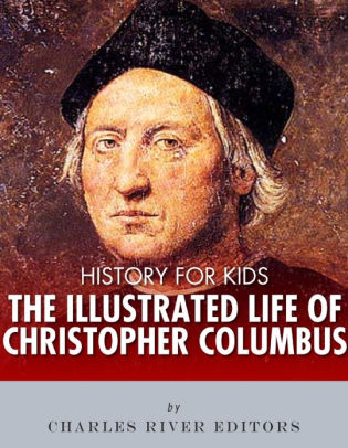 History for Kids: The Illustrated Life of Christopher Columbus by ...