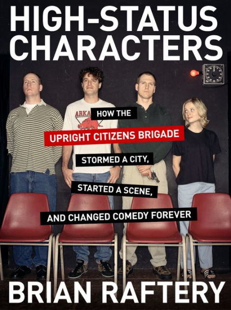 High-Status Characters: How The Upright Citizens Brigade Stormed A City ...