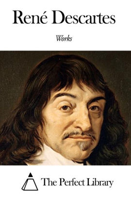 Works of René Descartes by René Descartes | NOOK Book (eBook) | Barnes ...