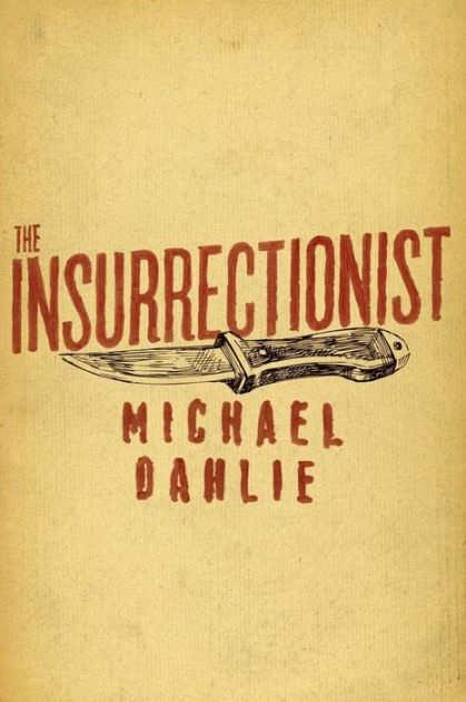 The Insurrectionist by Michael Dahlie | eBook | Barnes & Noble®