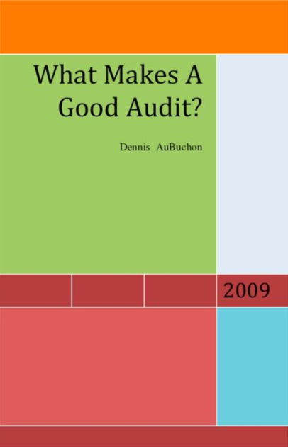 What Makes a Good Audit? by Dennis AuBuchon | eBook | Barnes & Noble®