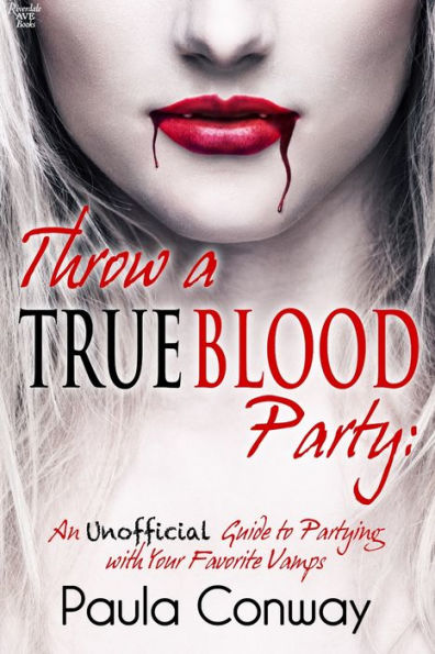 Throw a True Blood Party by Paula Conway | eBook | Barnes & Noble®