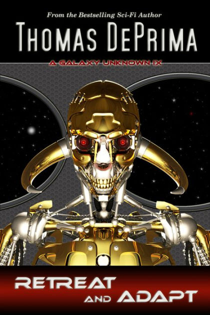 Retreat and Adapt (A Galaxy Unknown Series #9) by Thomas DePrima ...