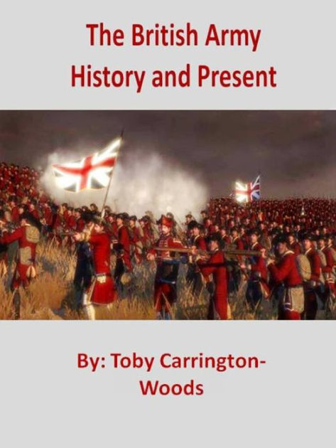 The British Army: History & Present by Toby Carrington-Woods | eBook ...