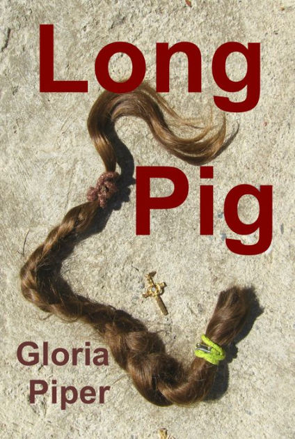 Long Pig by Gloria Piper | eBook | Barnes & Noble®