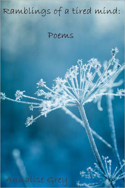 Ramblings of a tired mind: Poems by Annalise Grey | eBook | Barnes & Noble®