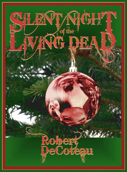 Silent Night of the Living Dead by Robert Decoteau | eBook | Barnes ...