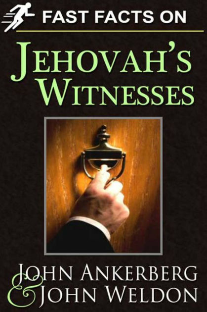Fast Facts on Jehovah's Witnesses by John Ankerberg, John G. Weldon ...