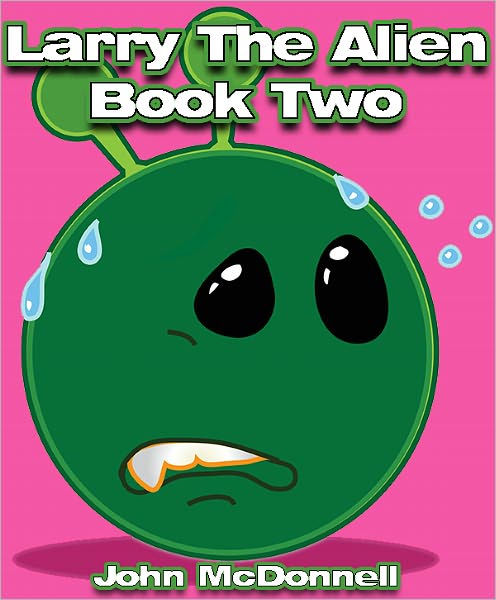 Larry The Alien Book Two by John McDonnell | eBook | Barnes & Noble®