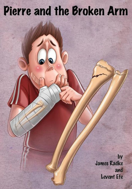Pierre and the Broken Arm by James Radke | eBook | Barnes & Noble®
