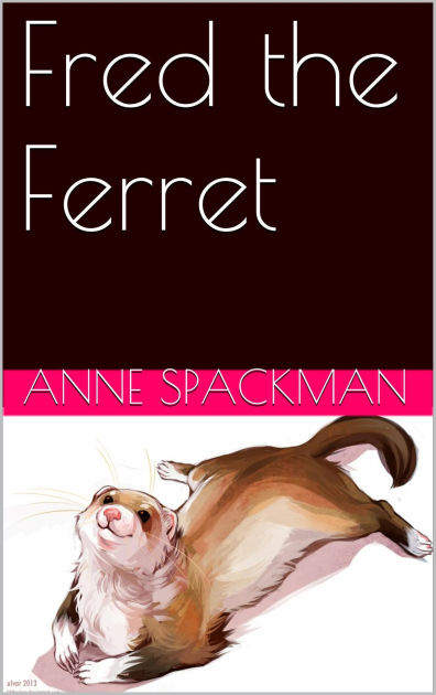 Fred the Ferret by Anne Spackman | eBook | Barnes & Noble®