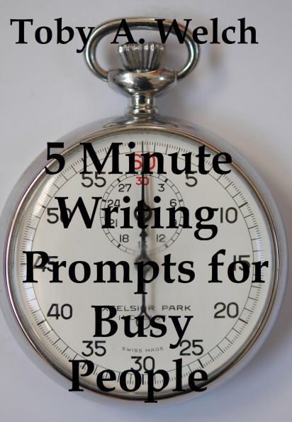 5 Minute Writing Prompts for Busy People by Toby Welch | eBook | Barnes ...