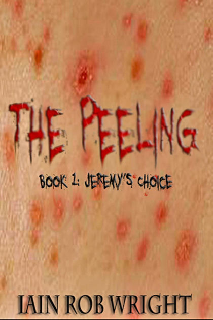 The Peeling: Book 1 (Jeremy's Choice) by Iain Rob Wright | eBook ...
