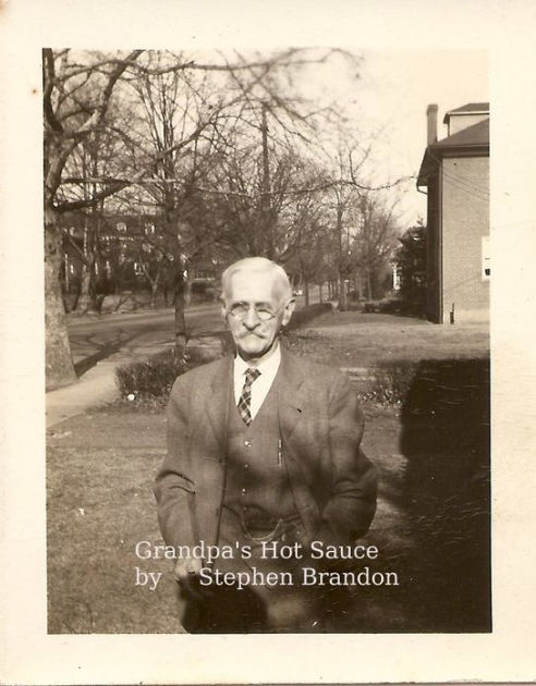 Grandpa's Hot Sauce by Stephen Brandon | eBook | Barnes & Noble®