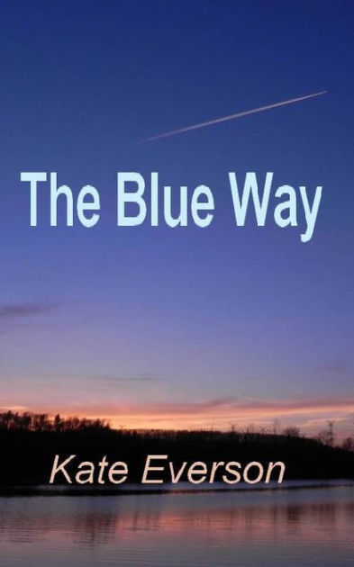 The Blue Way by Kate Everson | eBook | Barnes & Noble®
