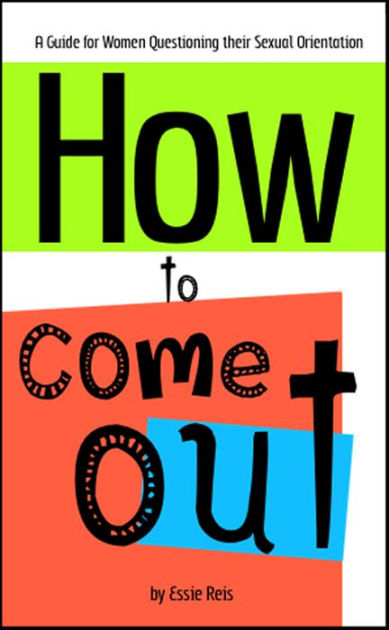 How to Come Out: A Guide for Women Questioning their Sexual Orientation ...
